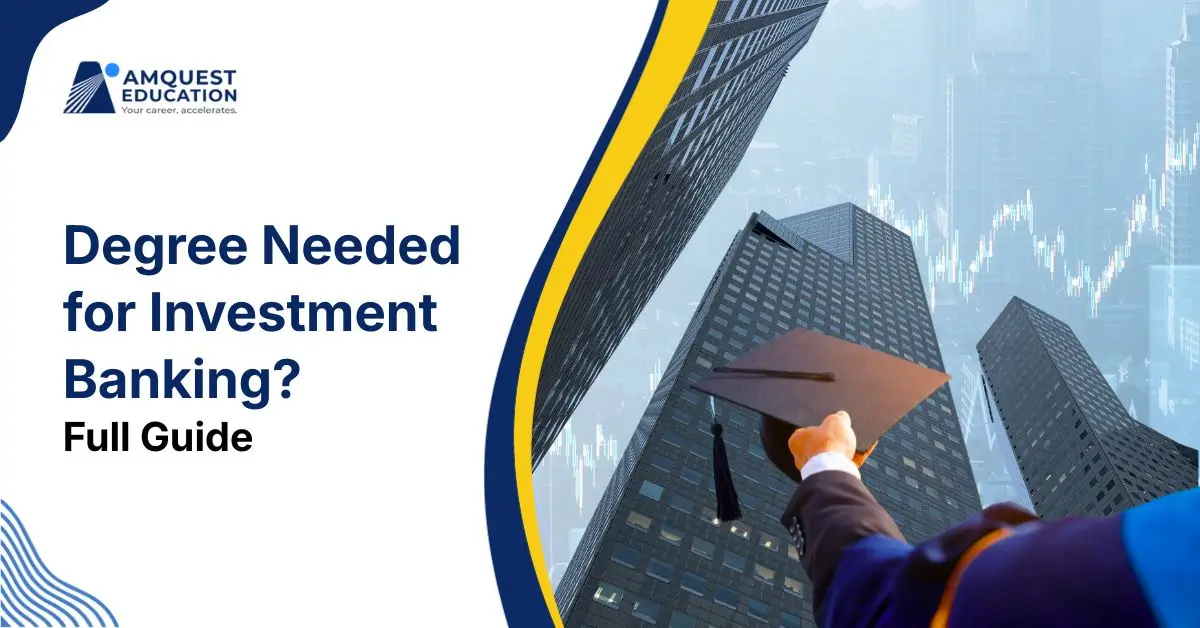 Degree Needed for Investment Banking: Full Guide